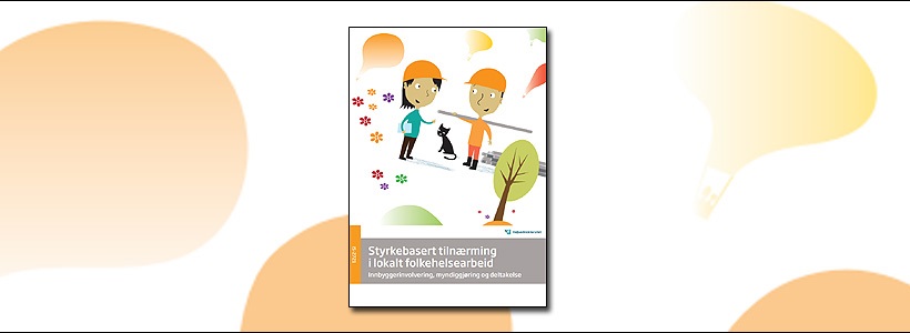 forebygging.no - Styrkebasert tilnærming i lokalt folkehelsearbeid